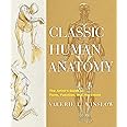 Classic Human Anatomy: The Artist's Guide to Form, Function, and ...