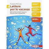 Lettere per le vacanze. Otto settimane per ripassare italiano, storia e ...
