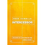 Rees Howells: Intercessor by Norman Grubb