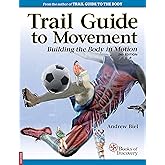 Trail Guide to the Body: How to Locate Muscules, Bones and More ...