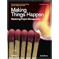 Making Things Happen: Mastering Project Management (Theory in Practice ...