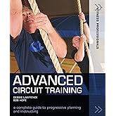 Advanced Circuit Training: A Complete Guide to Progressive Planning and ...