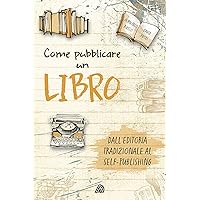 Come Pubblicare un Libro eBook in Self Publishing su Amazon: Guida completa alla pubblicazione ...