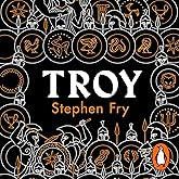 Troy: Our Greatest Story Retold: 3 (Stephen Fry’s Greek Myths, 3 ...