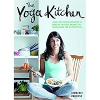 The Yoga Kitchen: Over 100 Vegetarian Recipes to Energise the Body ...