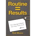 Routine = Results: How To Realise More Success, More Often. The Easy ...