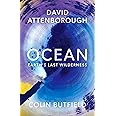 Ocean: Earth's Last Wilderness - THE LANDMARK NEW BOOK BY DAVID ATTENBOROUGH: Amazon.co.uk ...