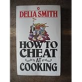 Delia's How to Cheat at Cooking: Amazon.co.uk: Smith, Delia ...
