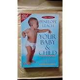 Your Baby and Child: Amazon.co.uk: Leach, Penelope: 9781405348492: Books