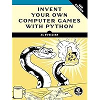 Invent Your Own Computer Games With Python, 4e: Amazon.co.uk: Sweigart, Al: 9781593277956: Books