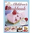The Ultimate Children's Cookbook: Over 150 Delicious Step-by-Step ...