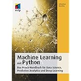 Machine Learning mit Python und Scikit-Learn und TensorFlow: Das umfassende Praxis-Handbuch für ...