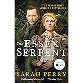 The Essex Serpent: from the Booker-longlisted author of Enlightenment ...
