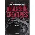 Beautiful creatures. La saga : Garcia, Kami, Stohl, Margaret, Leardini ...