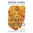 THE FIRST GHOSTS: A RICH HISTORY OF ANCIENT GHOSTS AND GHOST STORIES ...