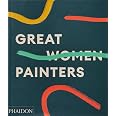 Great Women Painters (2022) (Arte) : Phaidon Editors, Gingeras, Alison ...