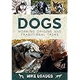 Dogs: Working Origins and Traditional Tasks: Amazon.co.uk: Mike Loades ...
