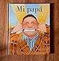 Mi Papa : Browne, Anthony: Amazon.es: Libros