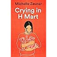 Crying in H Mart: Amazon.co.uk: Zauner, Michelle: 9781529033779: Books