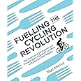 Fuelling the Cycling Revolution: The Nutritional Strategies and Recipes ...