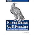 Prometheus: Up & Running: Infrastructure and Application Performance Monitoring : Brazil, Brian ...
