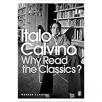 Why Read the Classics? (Penguin Modern Classics): Amazon.co.uk: Calvino ...