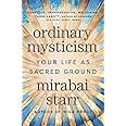 Ordinary Mysticism: Your Life as Sacred Ground: Amazon.co.uk: Starr, Mirabai: 9780063317192: Books