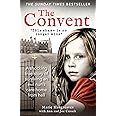 The Convent: THE SUNDAY TIMES TOP TEN BESTSELLER: A shocking true story ...