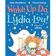 Wake Up Do, Lydia Lou! : Donaldson, Julia, George, Karen: Amazon.co.uk ...