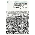 The Making of the English Working Class (Penguin Modern Classics ...