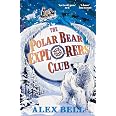 The Polar Bear Explorers' Club: Alex Bell: 1 (The Explorers' Clubs ...