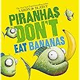 PIRANHAS DONT EAT BANANAS : Blabey, Aaron, Blabey, Aaron: Amazon.in: Books