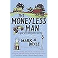 Moneyless Man: A Year of Freeconomic Living : Boyle, Mark: Amazon.in: Books