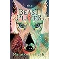 The Beast Player (The International Bestseller) : Nahoko Uehashi ...