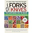 Forks Over Knives: The Plant-Based Way To Health: The Plant-Based Way ...