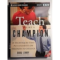 Teach Like a Champion: 49 Techniques that Put Students on the Path to ...