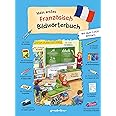 Mein erstes Französisch Bildwörterbuch: Wörterbuch zum Französisch ...