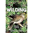 Wilding: The return of nature to a British farm: Amazon.co.uk: Tree, Isabella: 9781509805099: Books