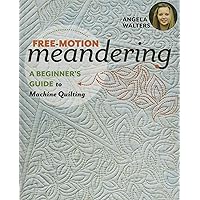 Free-Motion Meandering: A Beginner's Guide to Machine Quilting: Amazon ...