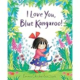 I Love You, Blue Kangaroo: Amazon.co.uk: Chichester Clark, Emma, Lumley ...