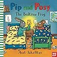 Pip and Posy: The Bedtime Frog : Axel Scheffler, Axel Scheffler, Axel ...