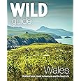 Wild Guide Wales and Marches: Hidden places, great adventures & the ...