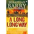 A Long Long Way: AN IRISH TIMES BEST IRISH BOOK OF THE 21ST CENTURY ...
