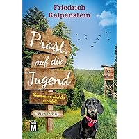 Prost, auf die Jugend (Kommissar Tischler ermittelt 3) eBook : Kalpenstein, Friedrich: Amazon.de ...