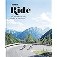 Cyclist – Ride: The greatest cycling routes in the world: Amazon.co.uk ...