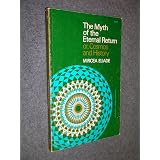 Myth of the Eternal Return: Cosmos and History (Works of Mircea Eliade ...