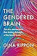 The Gendered Brain: The new neuroscience that shatters the myth of the ...
