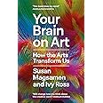 Your Brain on Art: How the Arts Transform Us : Magsamen, Susan, Ross ...