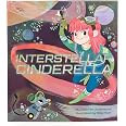 Interstellar Cinderella: (Princess Books for Kids, Books about Science ...