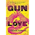 Gun Love : Clement, Jennifer: Amazon.co.uk: Books